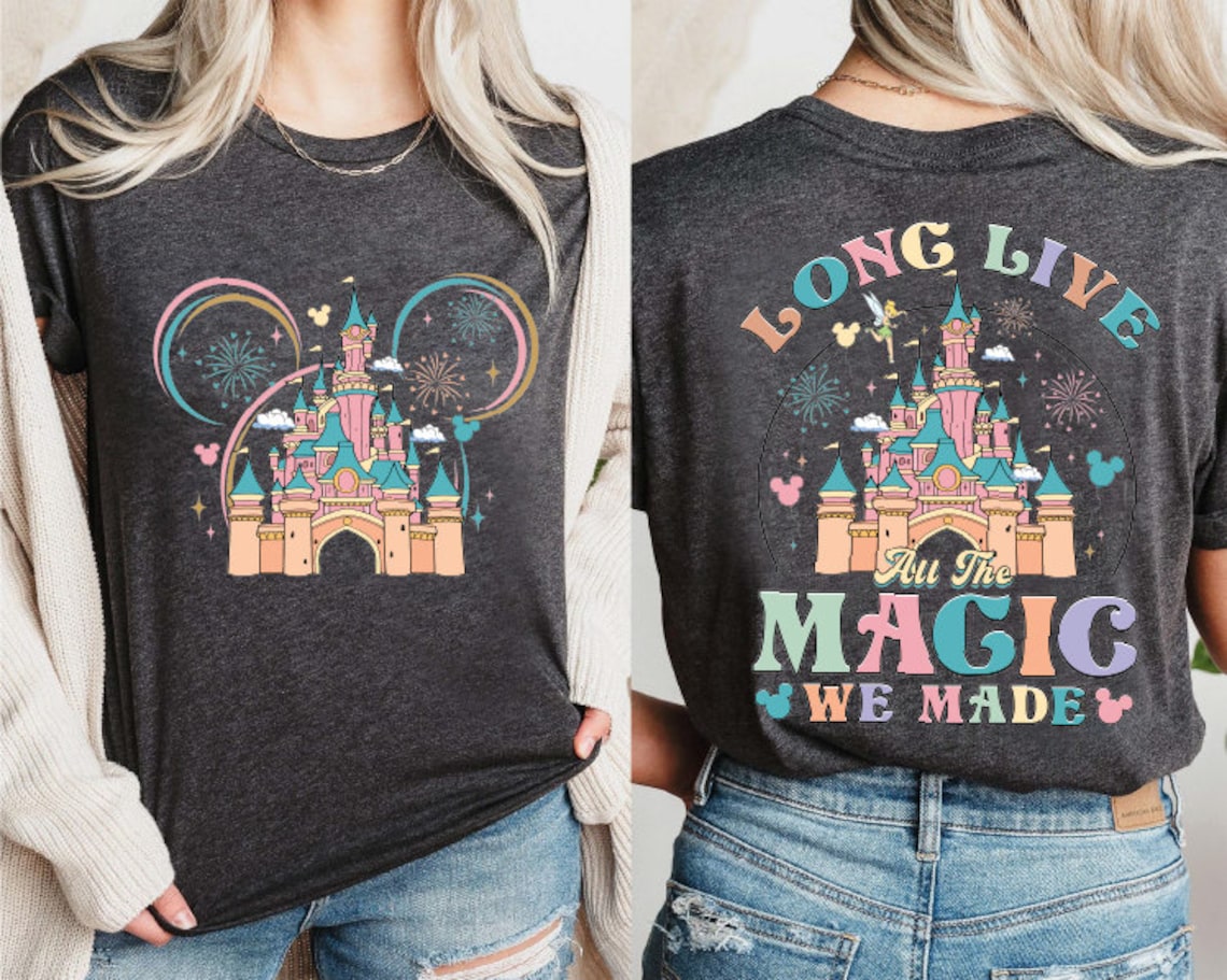 Disney Long Live All The Magic We Made T-Shirt, Magic Kingdom Tee ...
