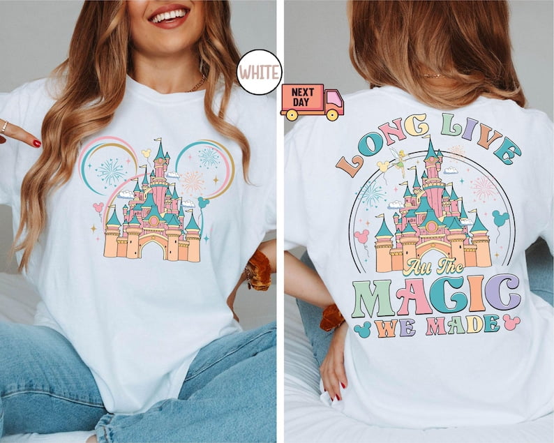 Disney Long Live All The Magic We Made T-Shirt, Magic Kingdom Tee ...