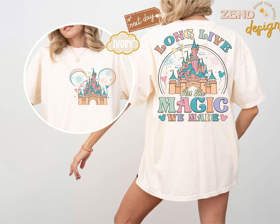 Disney Long Live All The Magic We Made T-Shirt, Magic Kingdom Tee, Disney Princesses Castle Tee ...