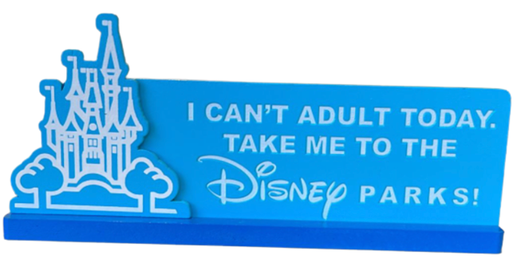 Disney Parks Desk Sign Souvenir 'I Can't Adult Today, Take Me To Disney ...