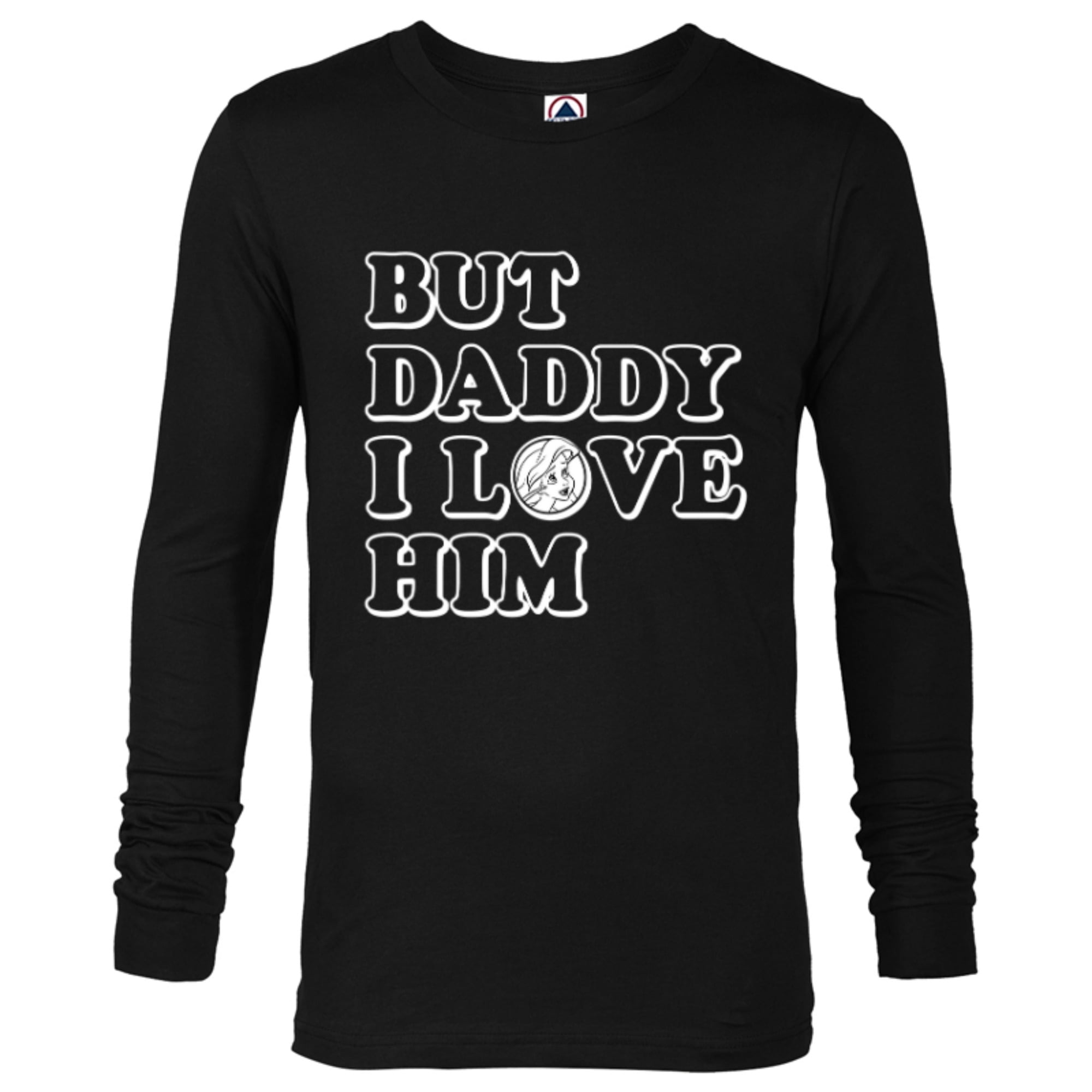 Disney Princess Ariel But Daddy I Love Him - Long Sleeve T-Shirt for ...