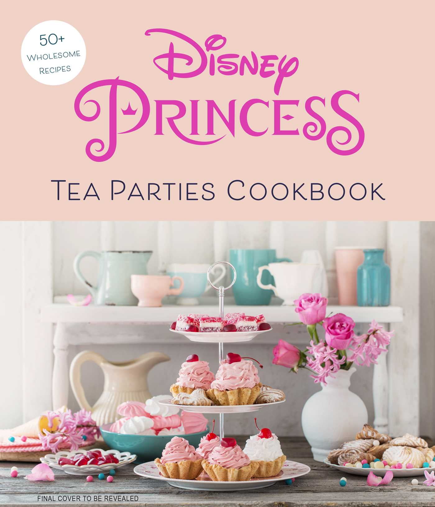 Disney Princess: Disney Princess Tea Parties Cookbook (Kids Cookbooks ...