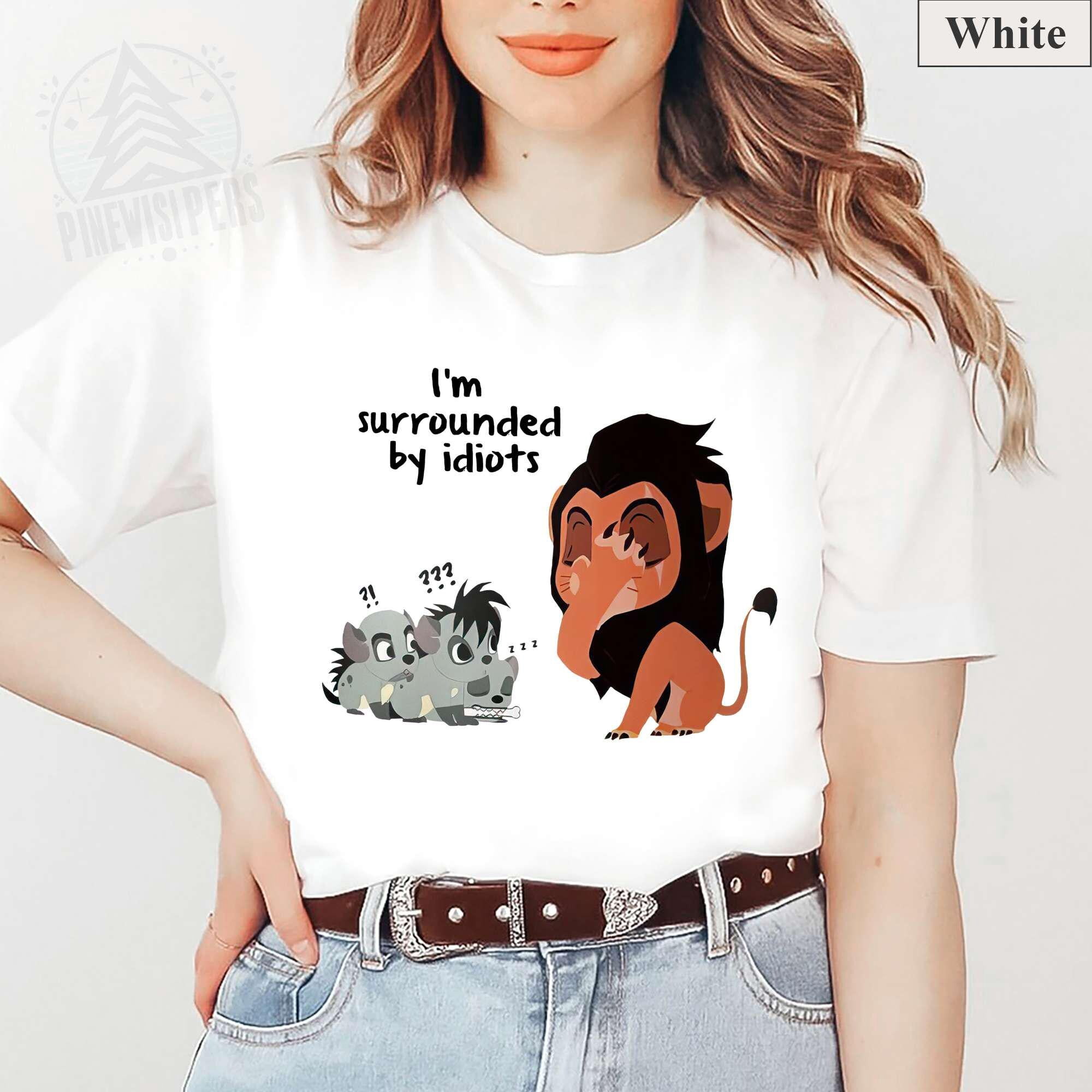 Disney Scar Lion King Funny Shirt I39M Surrounded By Idiots T-shirt Tee ...