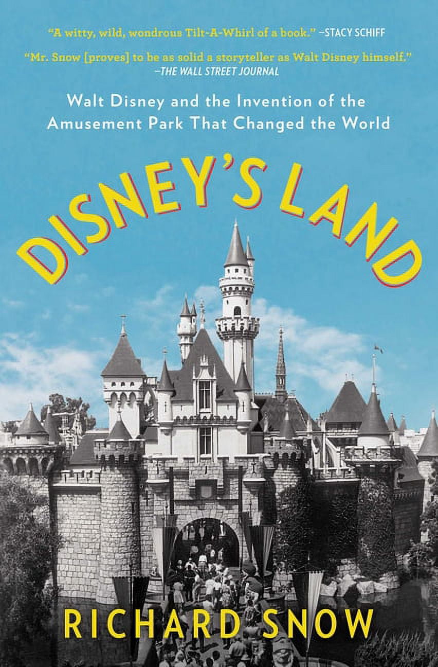 Disney's Land : Walt Disney and the Invention of the Amusement Park ...