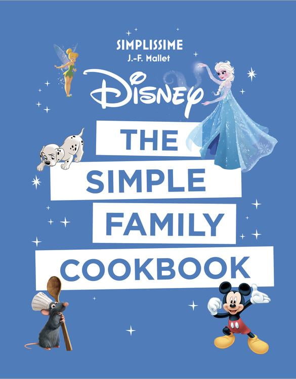 Disney the Simple Family Cookbook (Hardcover) by Jean-Francois Mallet ...