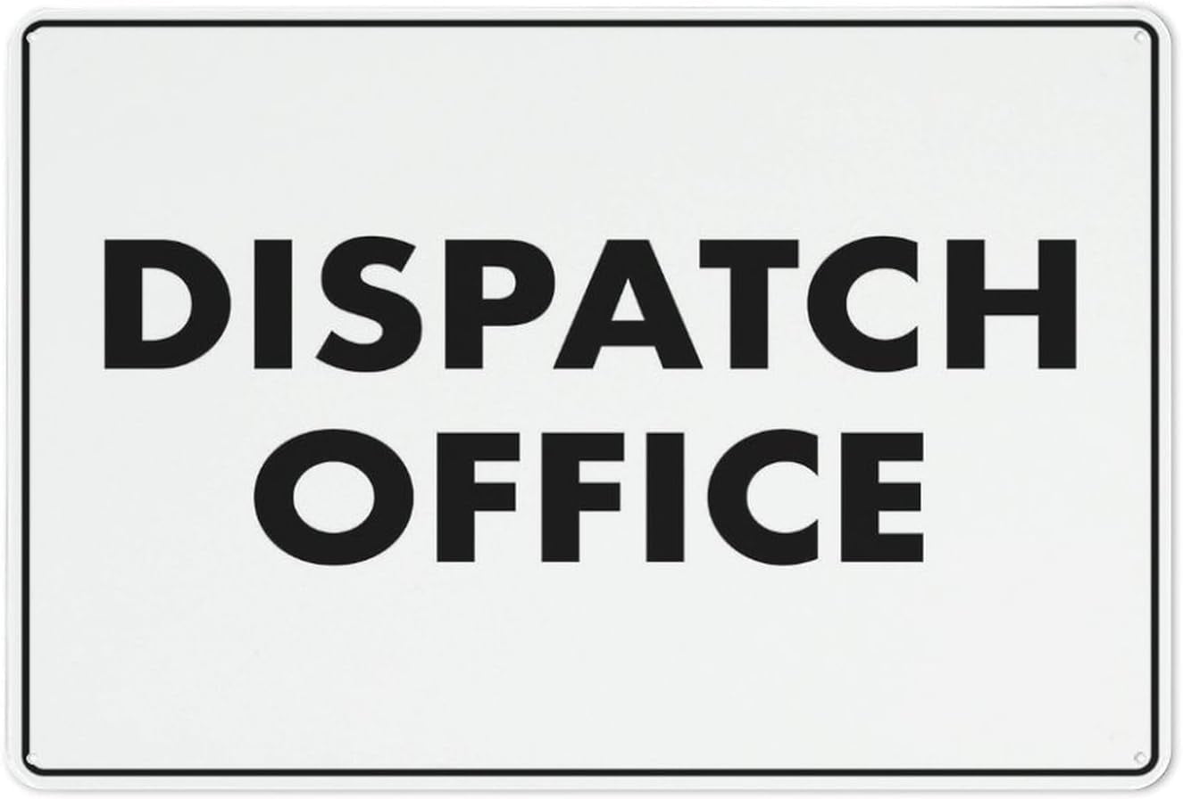 Dispatch Office Sign Sign, 8 X 12 Grade Reflective Sheeting Rust Free Aluminum, Weather ...