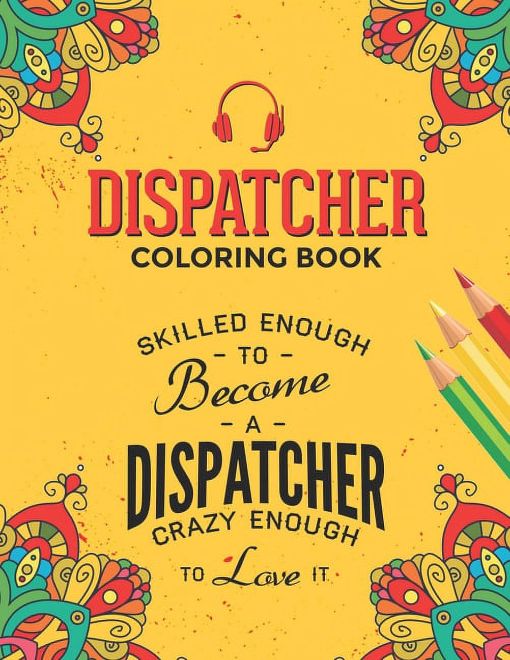 Dispatcher Coloring Book: A Snarky & Humorous Dispatcher Adult Coloring ...