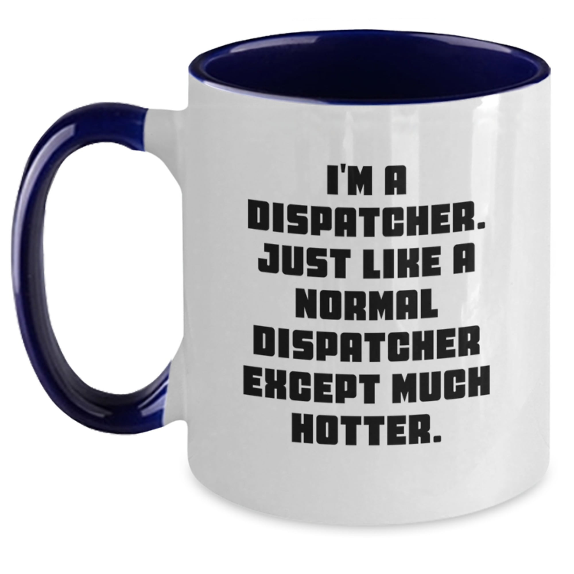Dispatcher Gifts from Friends, Coworkers, or Family - Funny Two Tone ...