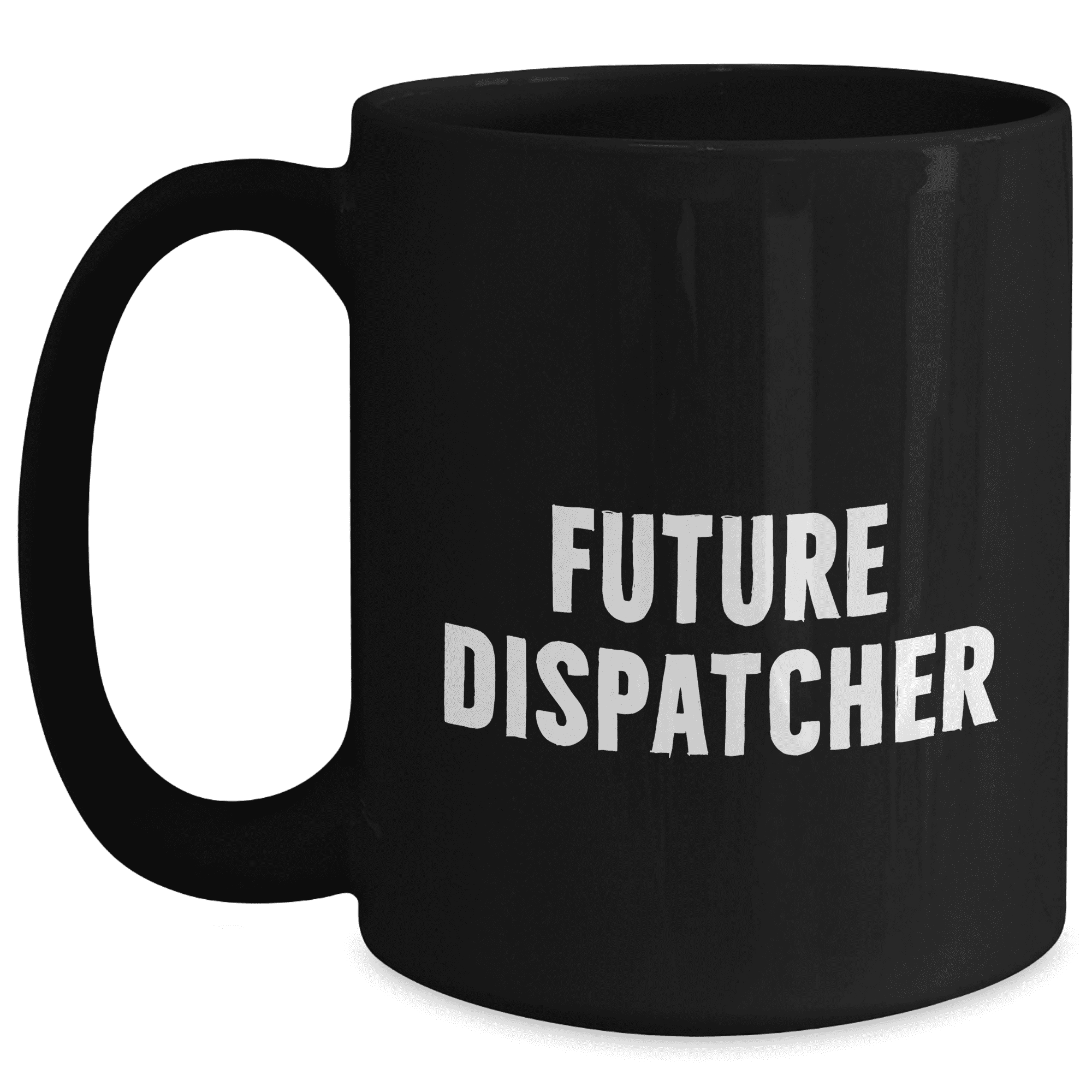Dispatcher's Favorite Quote Black Coffee Mug, Birthday Unique Gift from ...