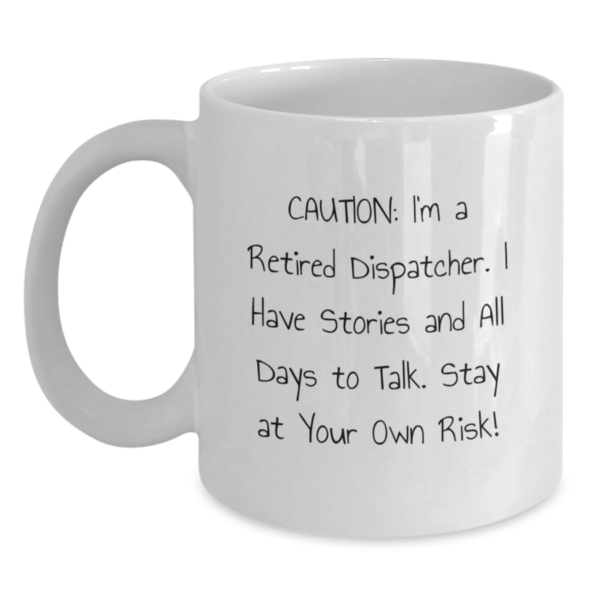 Dispatcher's Humorous Warning - Funny White Coffee Mug, Gifts from ...