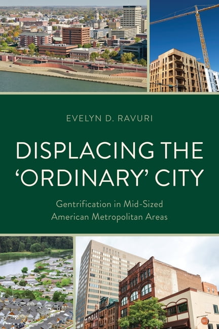 Displacing the Ordinary City: Gentrification in Mid-Sized American ...