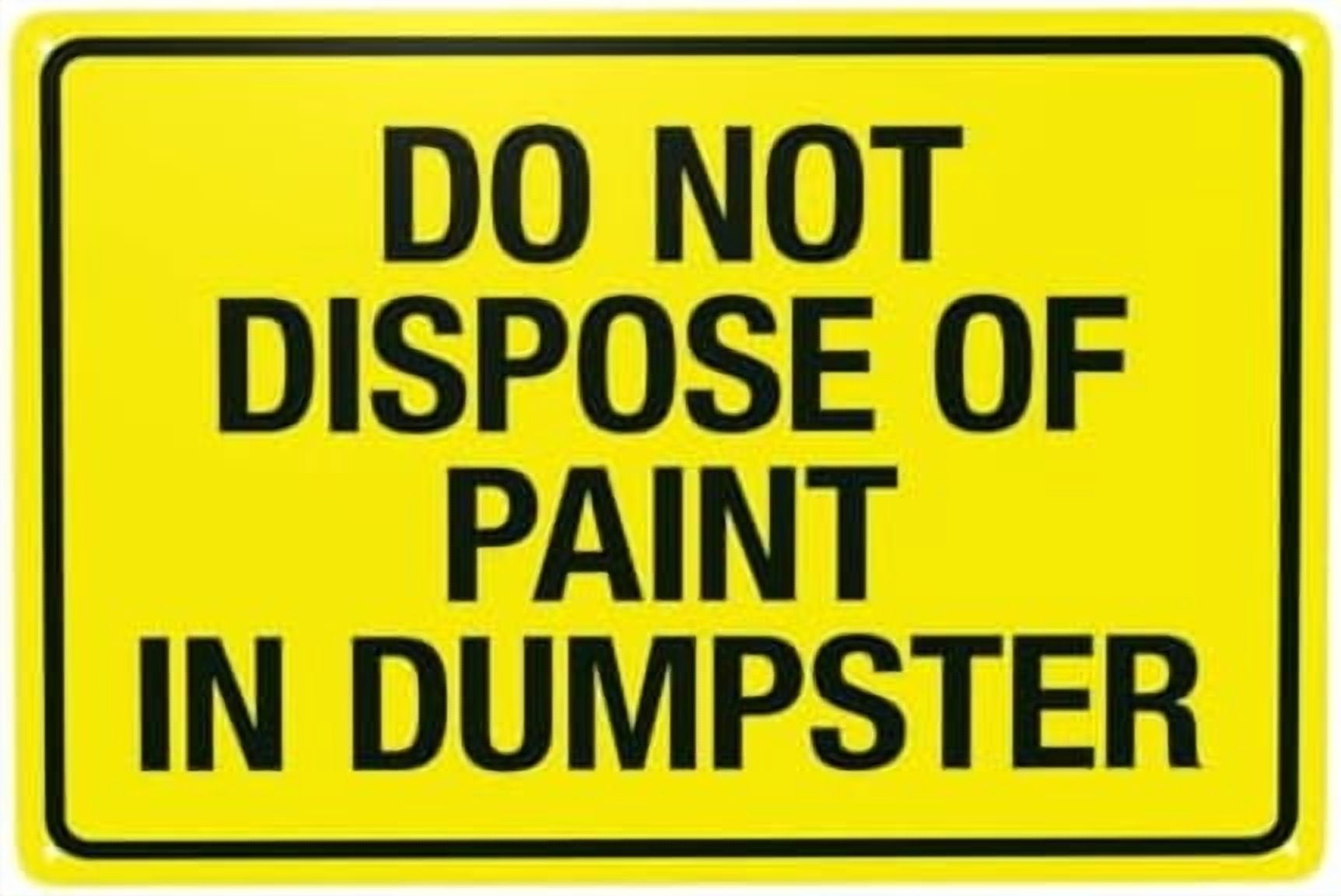 Do Not Dispose Of Paint In Dumpster Warning Sign, Metal Signs for Home ...