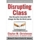Disrupting Class, Expanded Edition: How Disruptive Innovation Will ...