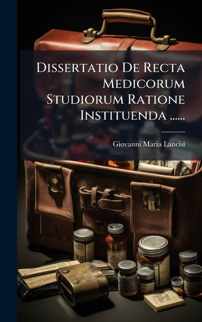 Dissertatio De Recta Medicorum Studiorum Ratione Instituenda ...