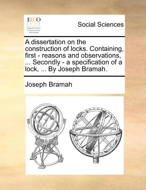 A Dissertation on the Construction of Locks. Containing, First ...