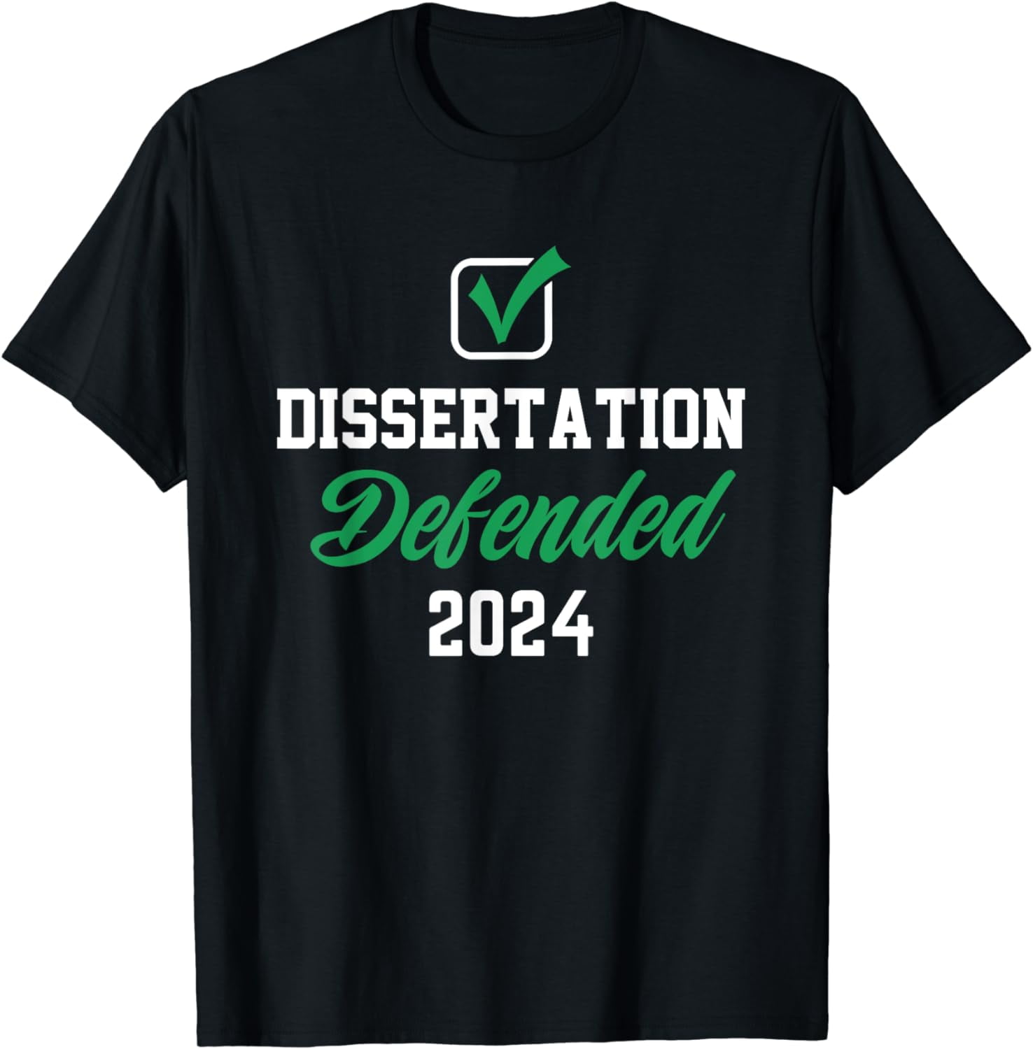 Dissertation Defended 2024 for PhD EdD doctorate graduation T-Shirt ...