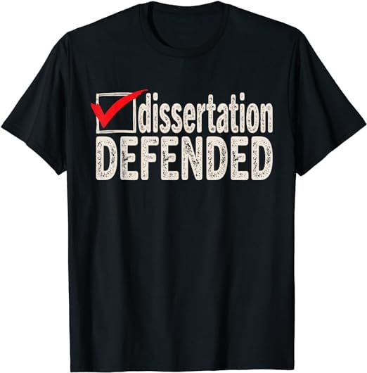 Dissertation Defended - PhD Graduate Ph.D. Graduation T-Shirt - Walmart.com