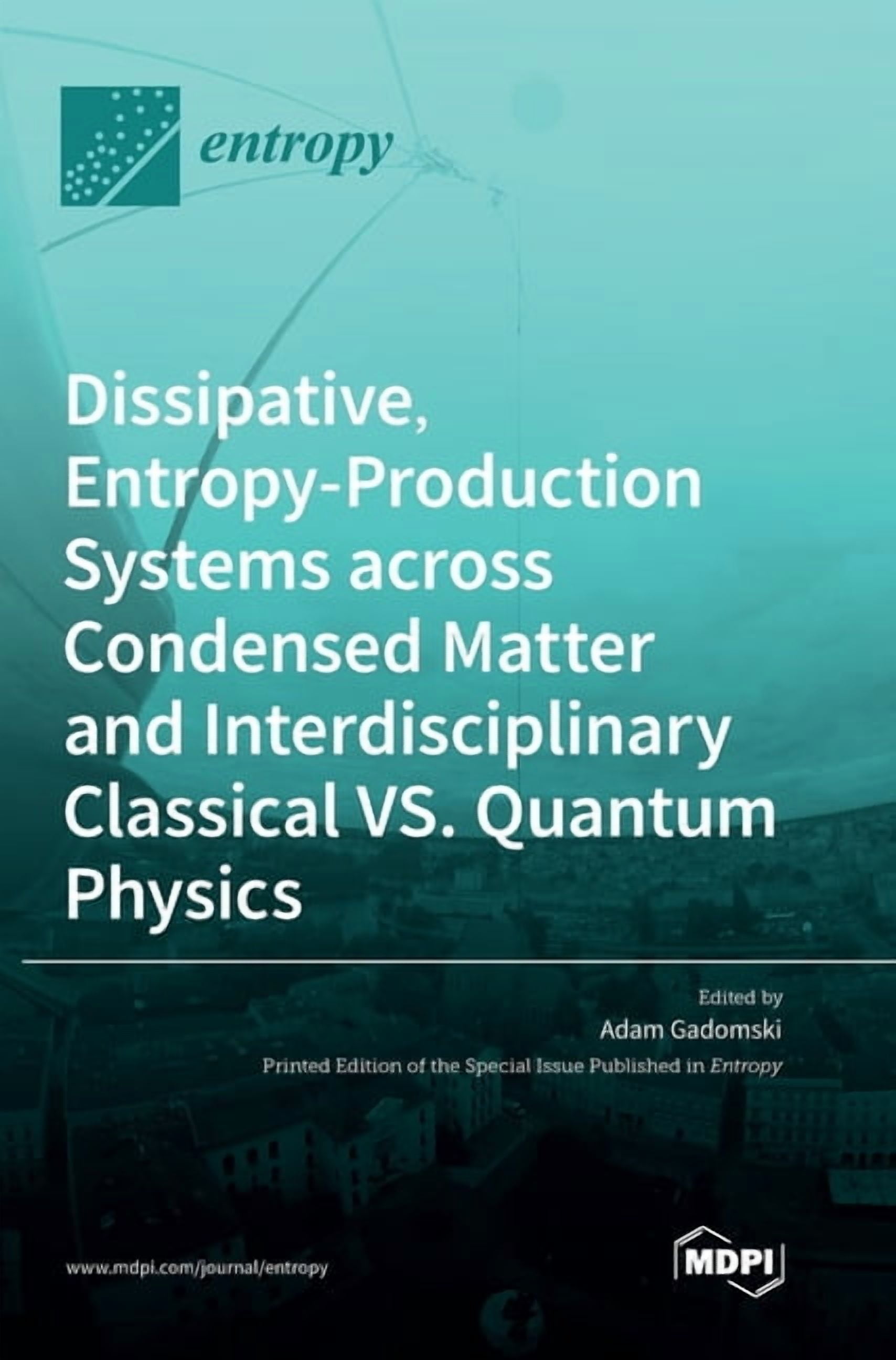 Dissipative, Entropy-Production Systems across Condensed Matter and ...