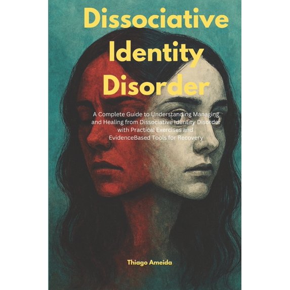 Dissociative Identity Disorder: A Complete Guide to Understanding ...