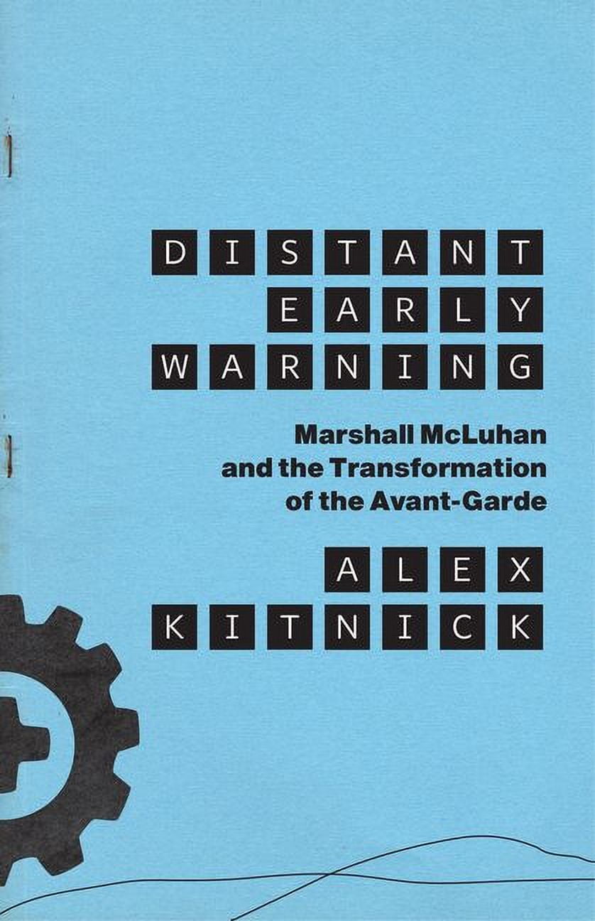 Distant Early Warning : Marshall McLuhan and the Transformation of the ...