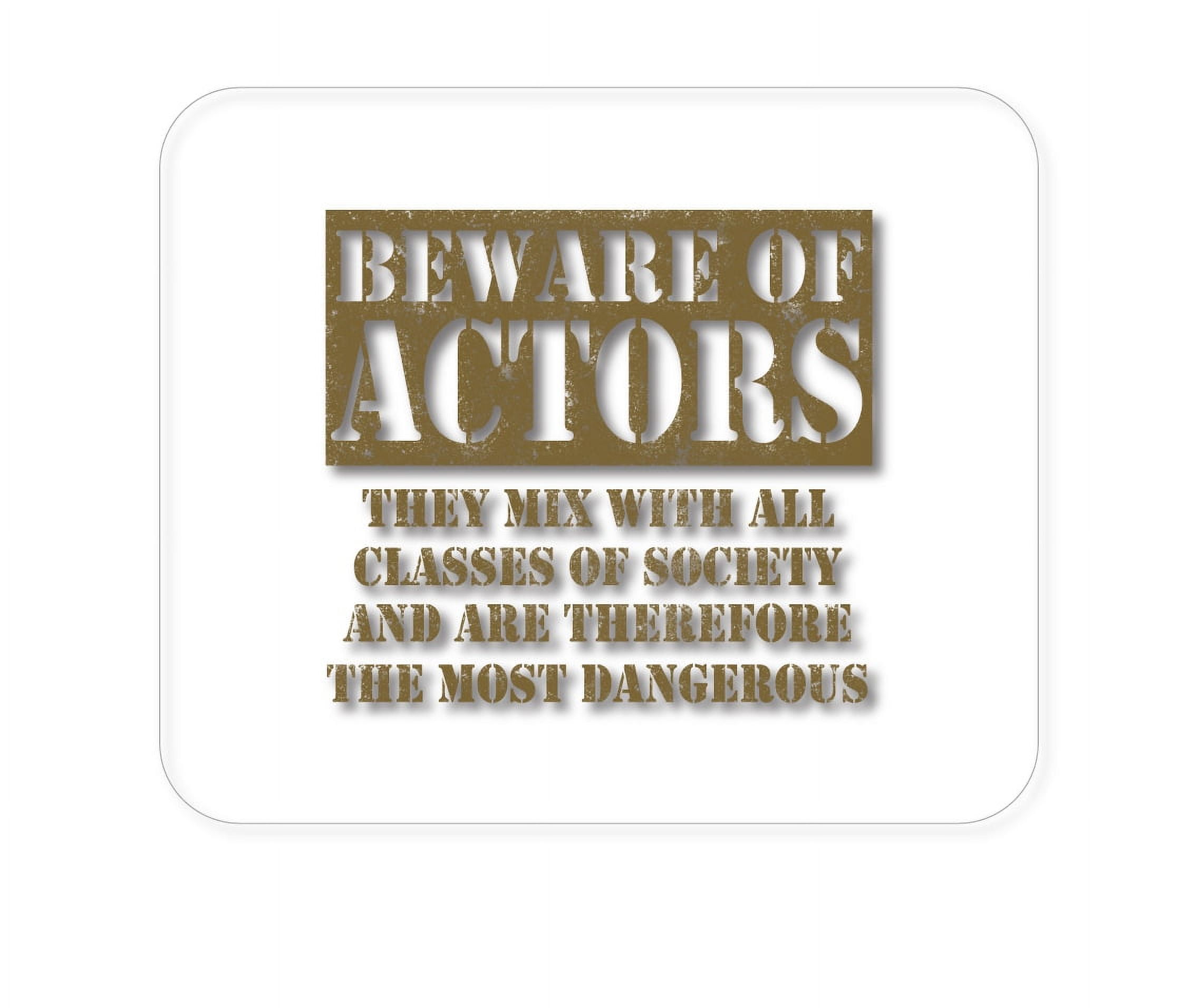DistinctInk Mouse Pad - 1/4" Foam Rubber - Beware of Actors - They Mix ...