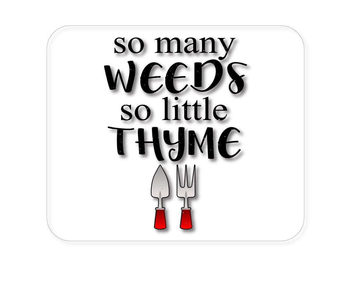 DistinctInk Mouse Pad - 1/4" Foam Rubber - So Many Weeds So Little ...