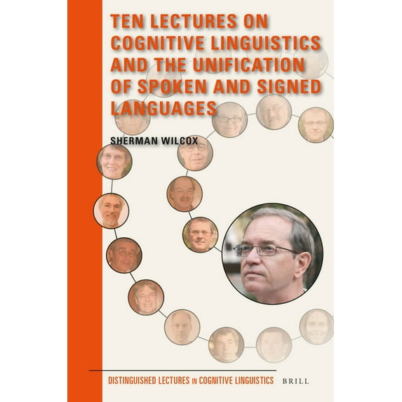 Distinguished Lectures in Cognitive Linguistics: Ten Lectures on Cognitive Linguistics and the ...
