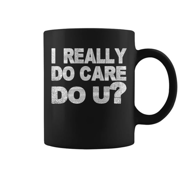 Distress I Really Do Care Do You TShirt Graphic Design Prin - Walmart.com