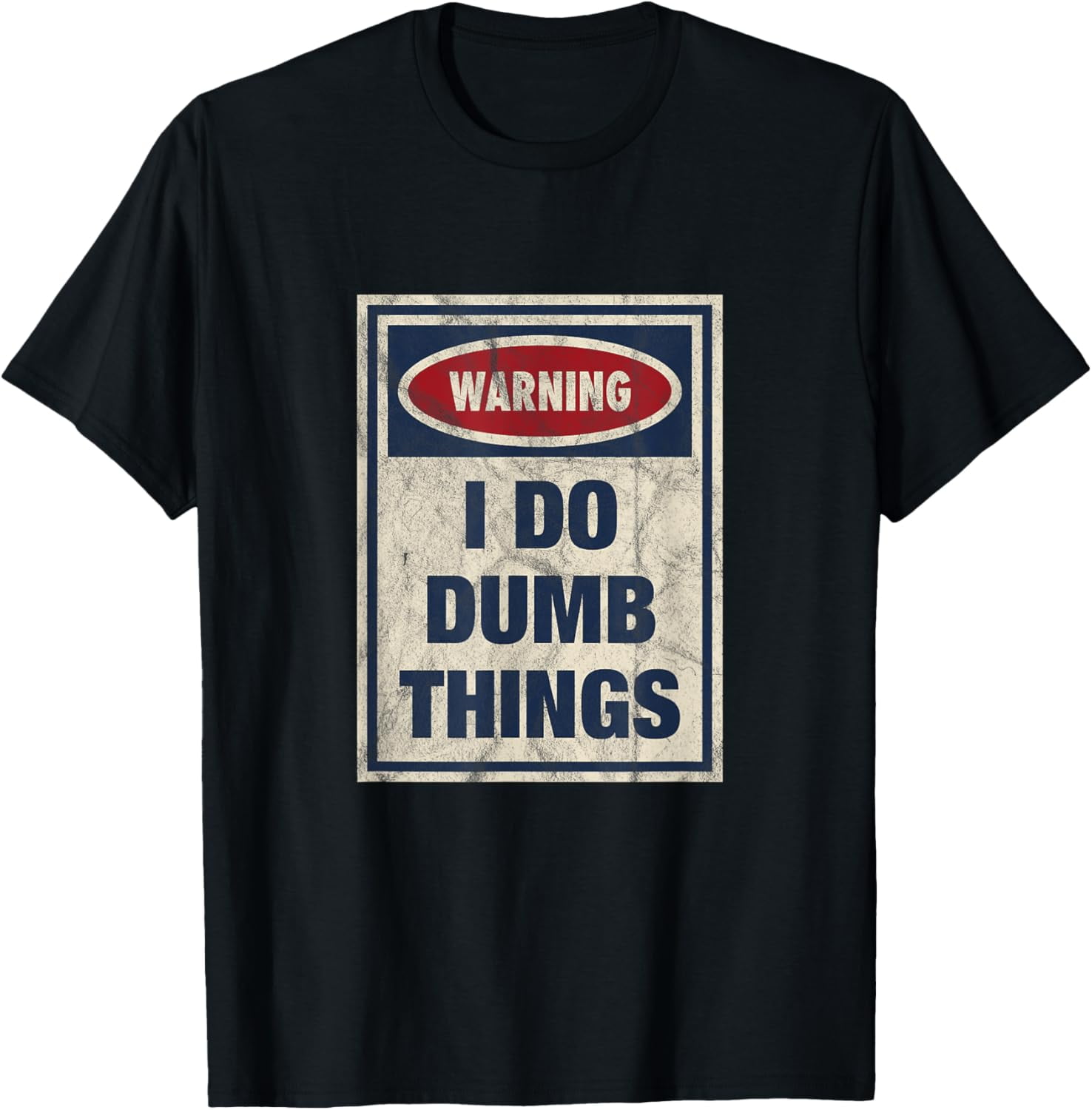 Distressed I Do Dumb Things Funny Warning Sign T-Shirt - Walmart.com