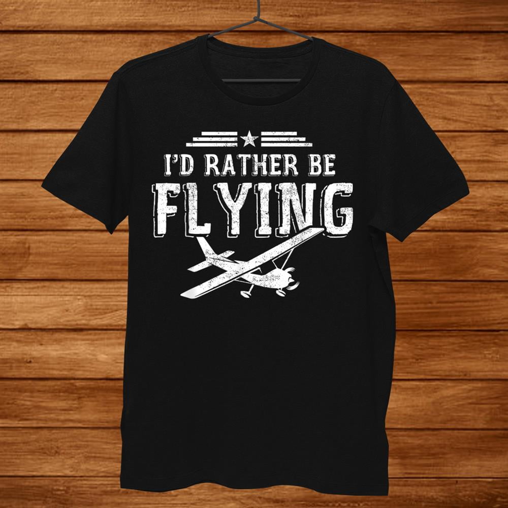 Distressed Id Rather Be Flying Funny Airplane Pilot Shirt Gift Black Unisex T-Shirt - Walmart.com