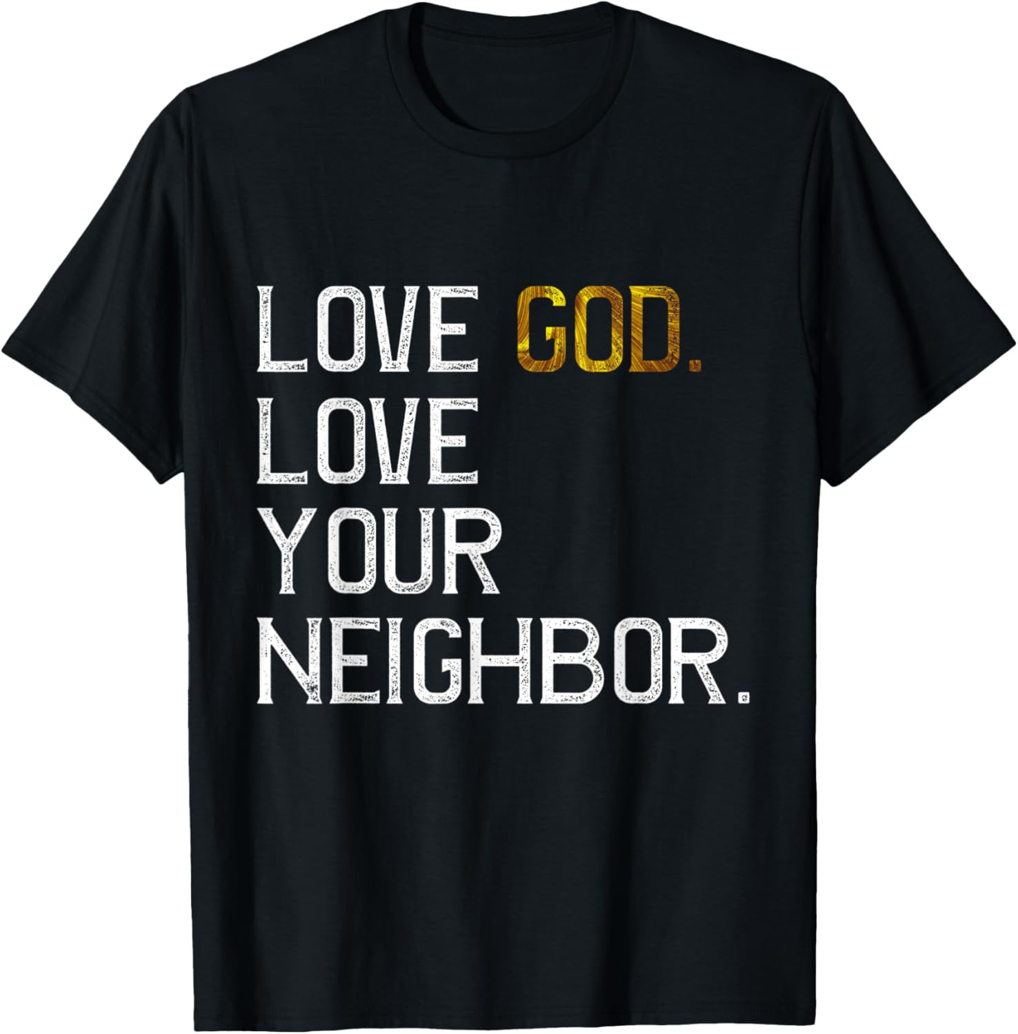 Distressed Love God Love Your Neighbor, Jesus Live by Faith T-Shirt ...