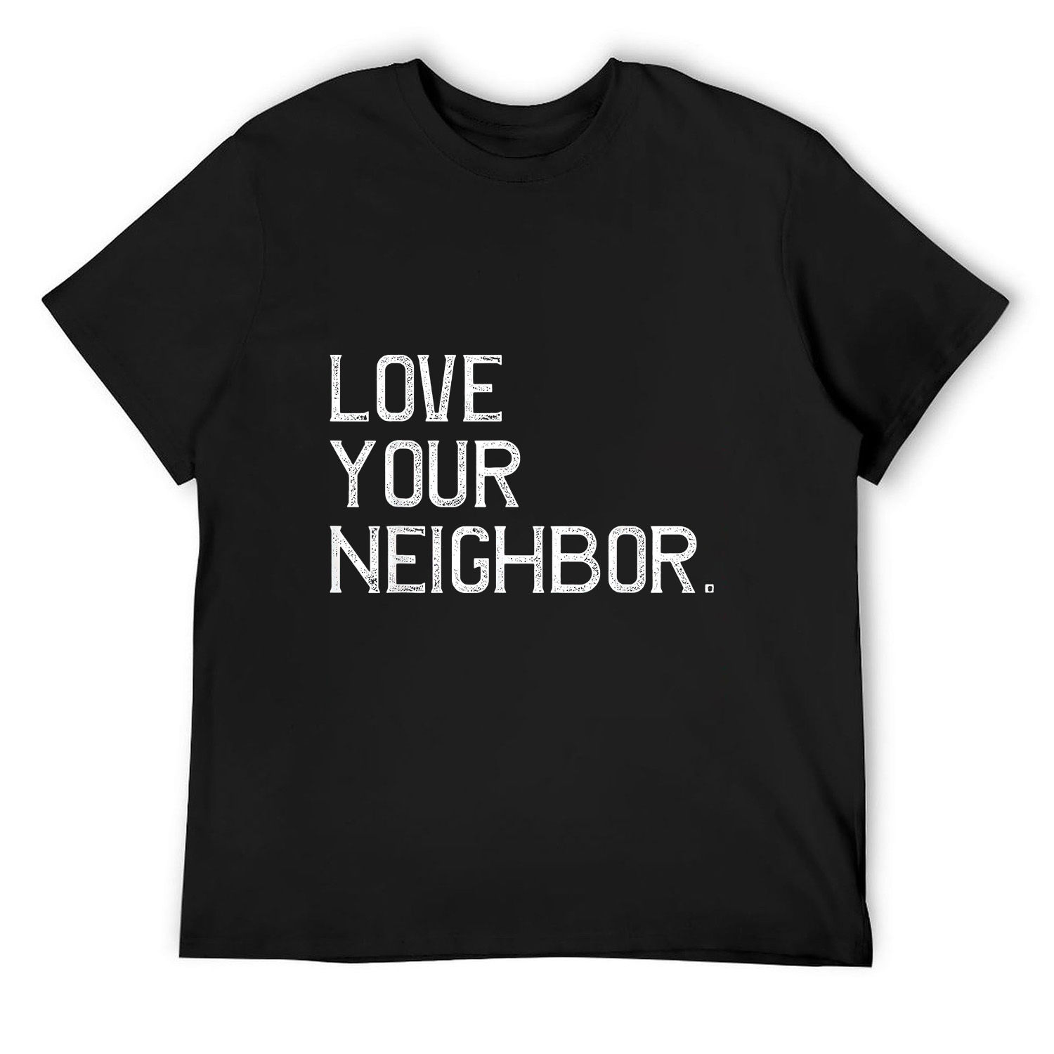 Distressed Love Your Neighbor, Greatest Commandment T-Shirt Black 3XL ...