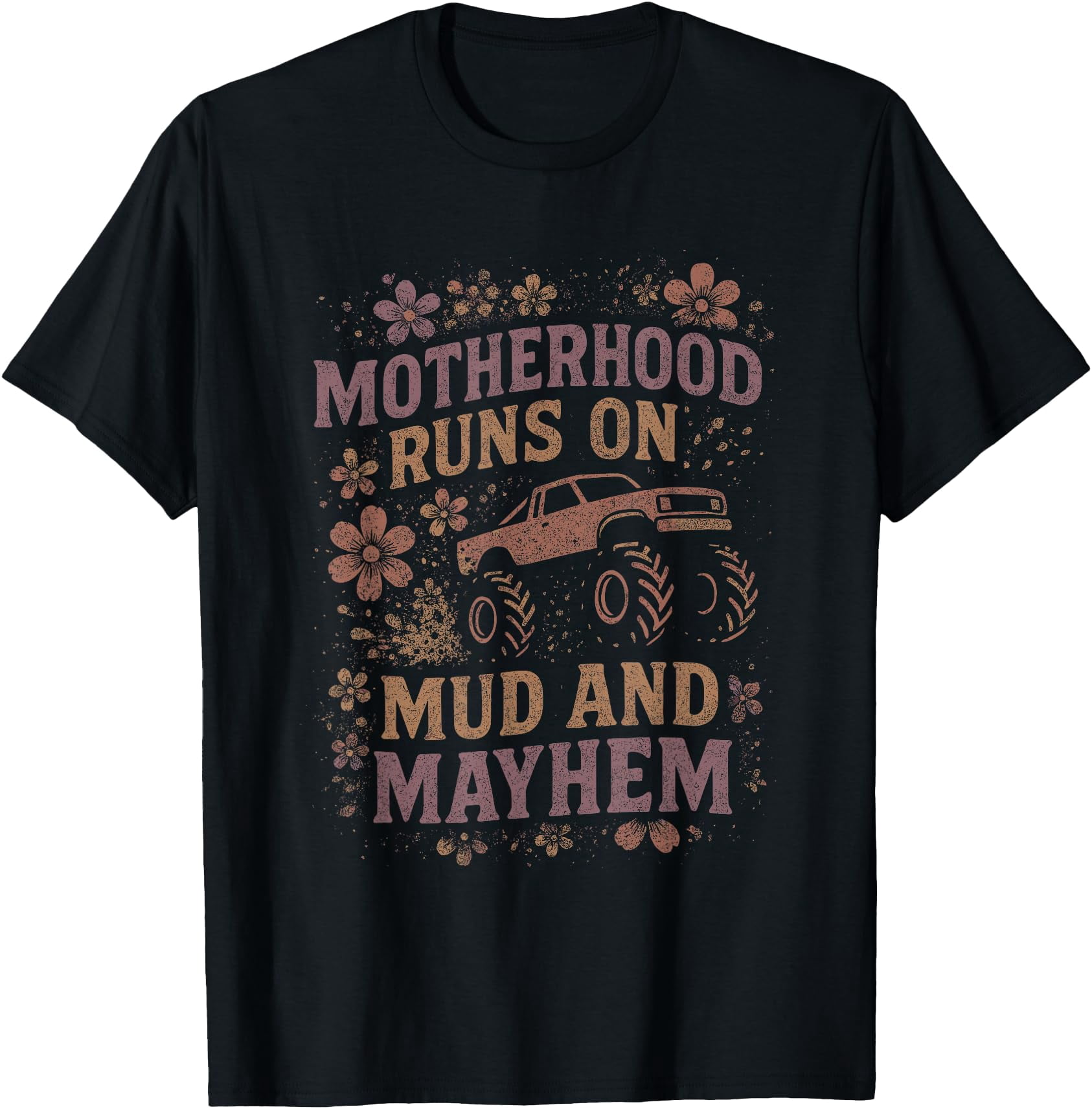 Distressed Motherhood Runs On Mud & Mayhem Monster Truck Mom T-Shirt ...