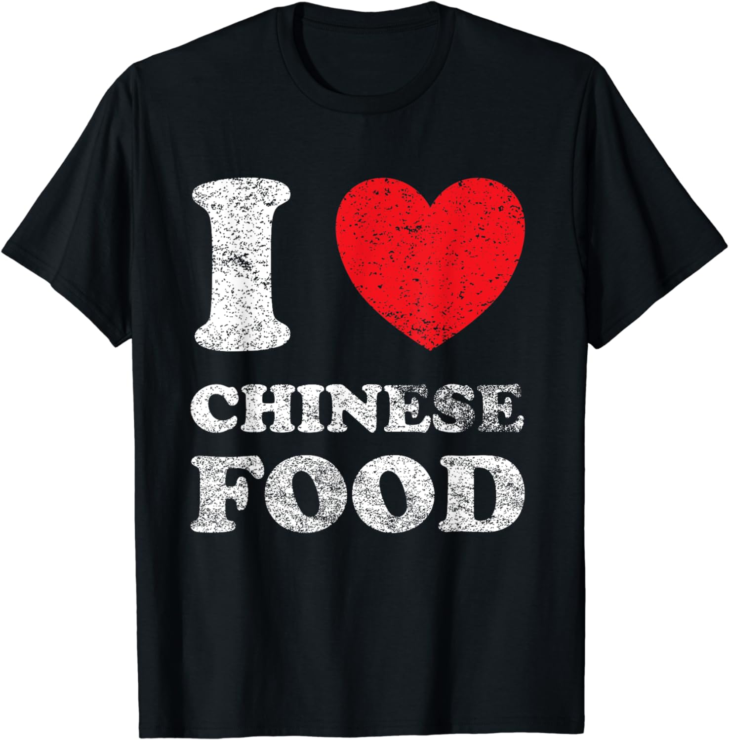Distressed Worn Out Look I Love Chinese Food T-Shirt - Walmart.com