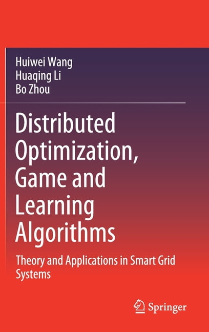 Distributed Optimization, Game and Learning Algorithms: Theory and Applications in Smart Grid ...