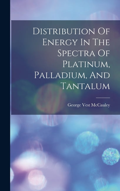 Distribution Of Energy In The Spectra Of Platinum, Palladium, And ...