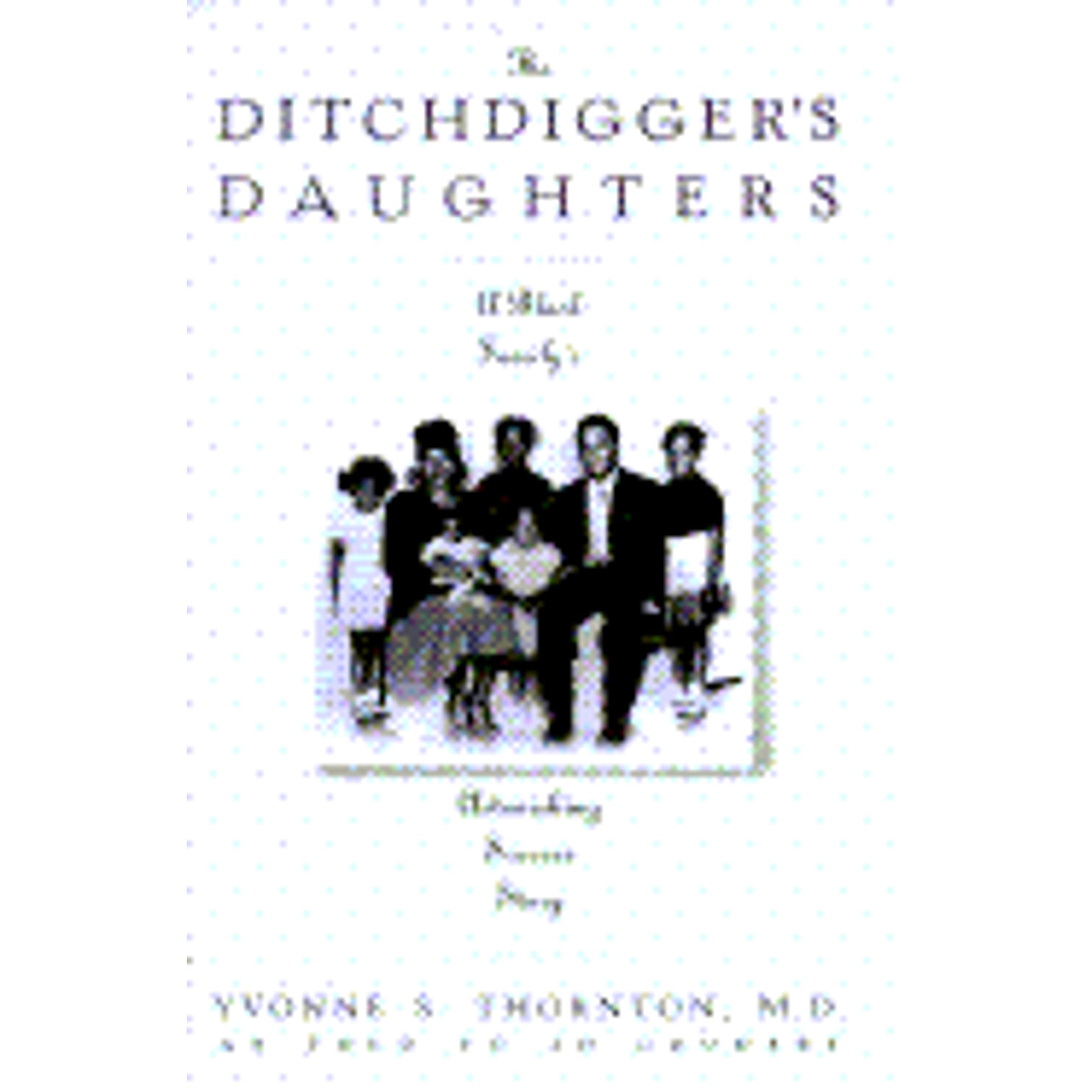 Pre-Owned Ditchdigger's Daughter: A Black Family's Astonishing Success ...