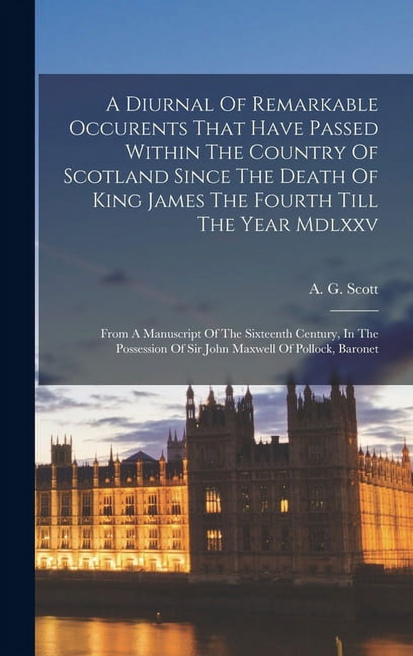 A Diurnal Of Remarkable Occurents That Have Passed Within The Country ...