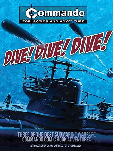 Pre-Owned Dive! Dive! Dive!: Three of the Best Submarine-Warfare Commando Comic Book Adventures ...