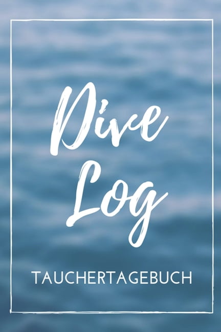 Dive Log Tauchertagebuch : Tauchlogbuch - Logbook Logbuch A5 für ...