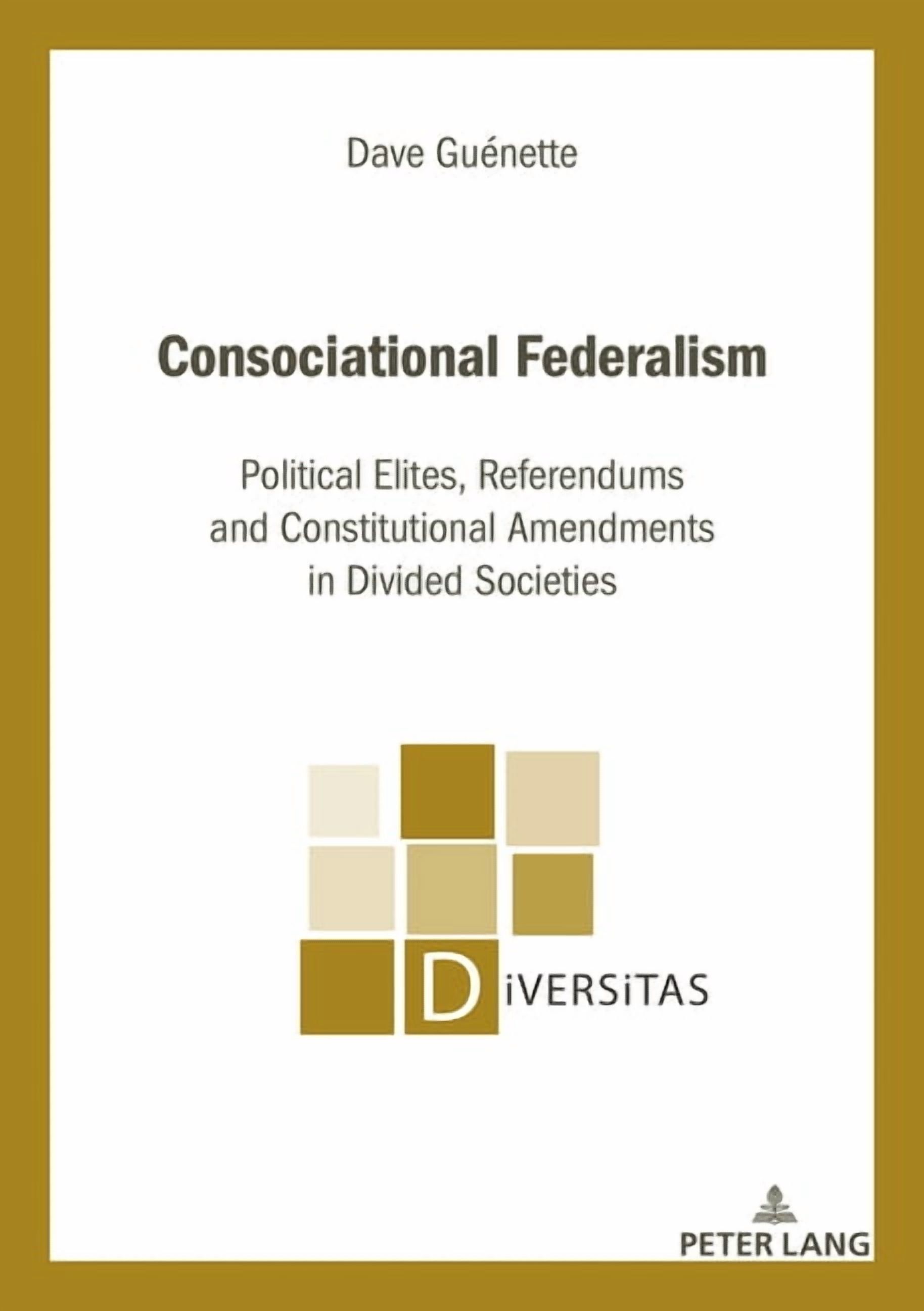 Diversitas Consociational Federalism: Political Elites, Referendums and ...