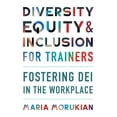 Diversity, Equity, and Inclusion for Trainers: Fostering Dei in the ...