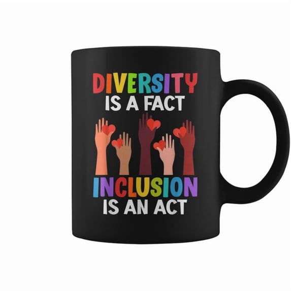 Diversity Is A Fact Inclusion Is An Act Diversity Inclusion Coffee Mugs ...