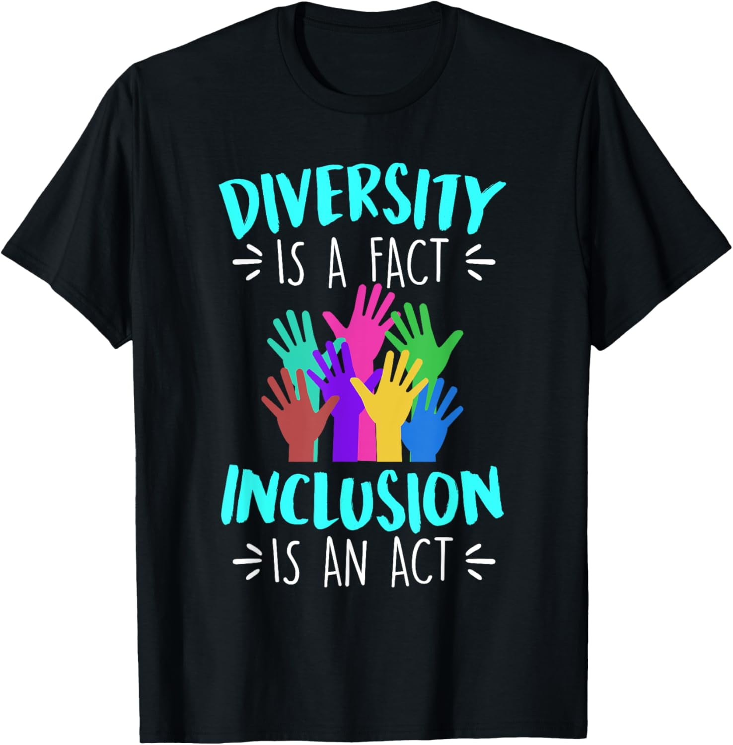 Diversity is a fact Inclusion is an Act Diversity Inclusion T-Shirt men ...