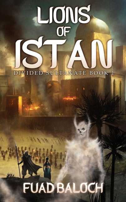 Divided Sultanate: Lions of Istan: An Epic Fantasy Series (Series #1 ...