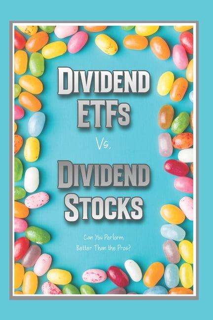 Superb Investing Dividend ETFs vs. Dividend Stocks: Can You Perform ...