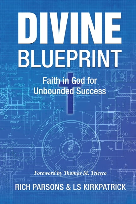 Divine Blueprint: Faith in God for Unbounded Success, (Paperback ...