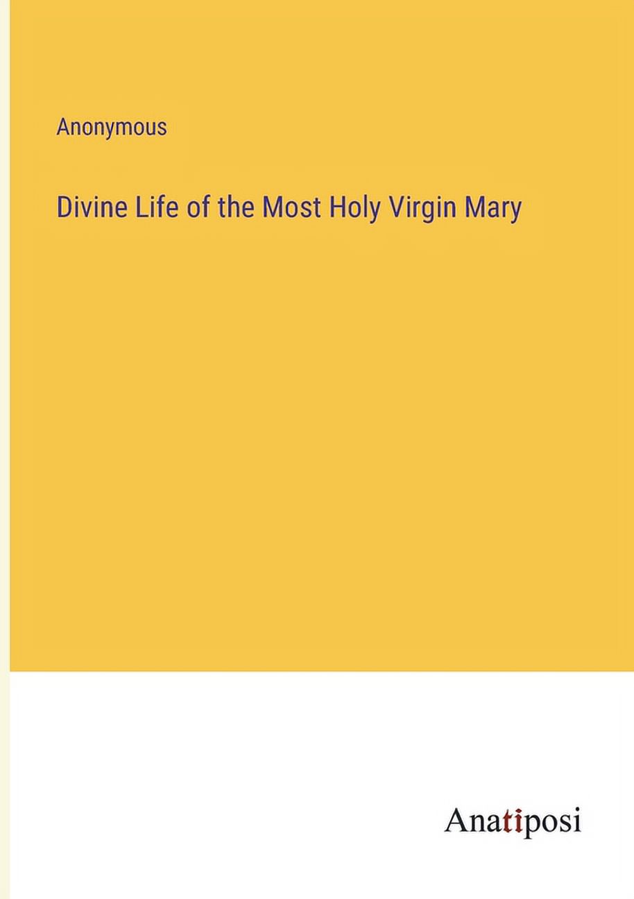Divine Life of the Most Holy Virgin Mary, (Paperback) - Walmart ...
