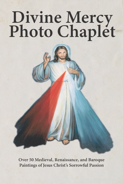 Divine Mercy Photo Chaplet: Over 50 Medieval, Renaissance, and Baroque ...