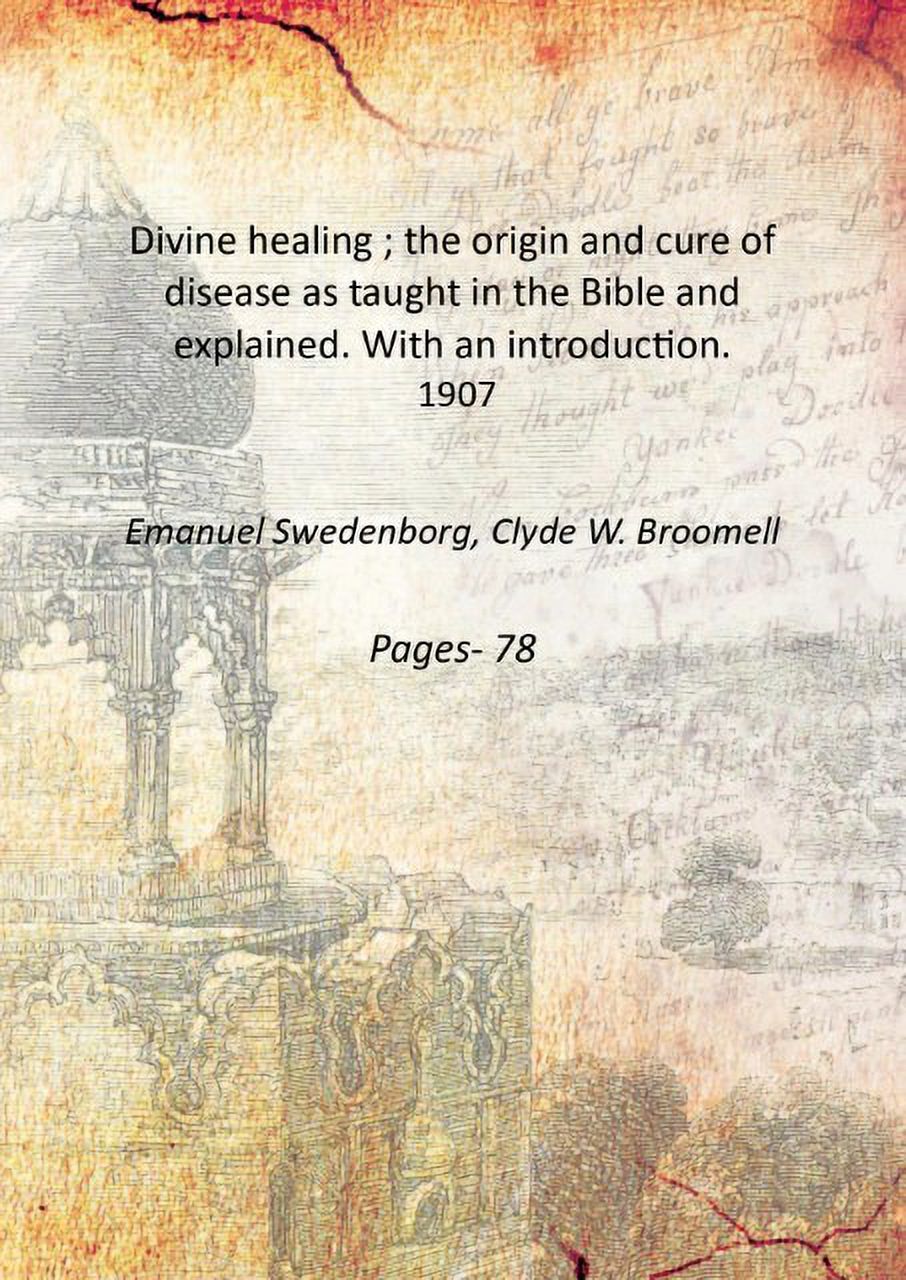 Divine healing ; the origin and cure of disease as taught in the Bible ...